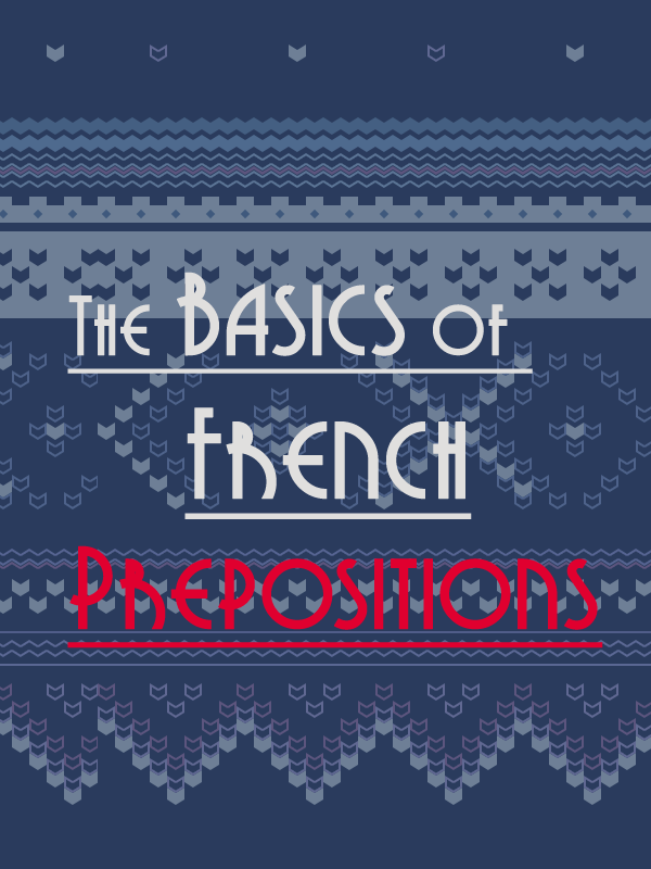 The Basics of French Prepositions - Talk in French