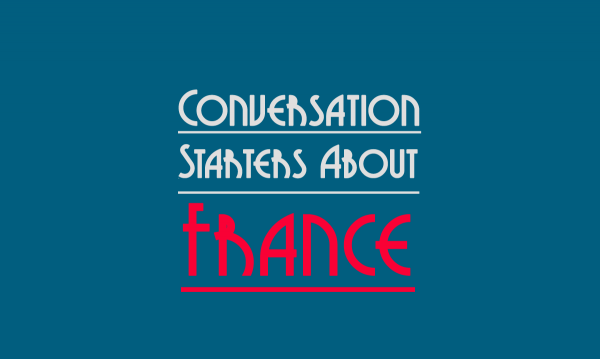 19 Awesome Conversation Starters About France - Talk in French