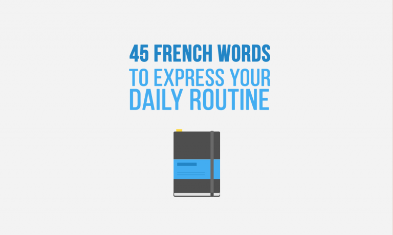 45 Words to Express your Daily Routines in French