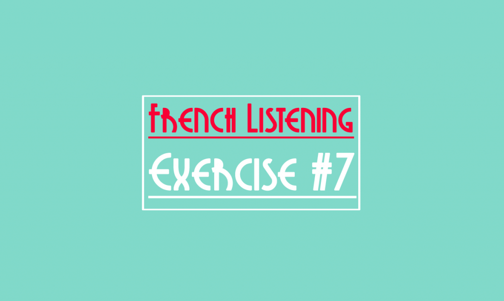 French listening exercise #7: beginners dictation | Talk in French