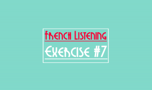 French listening exercise #7: beginners dictation | Talk in French