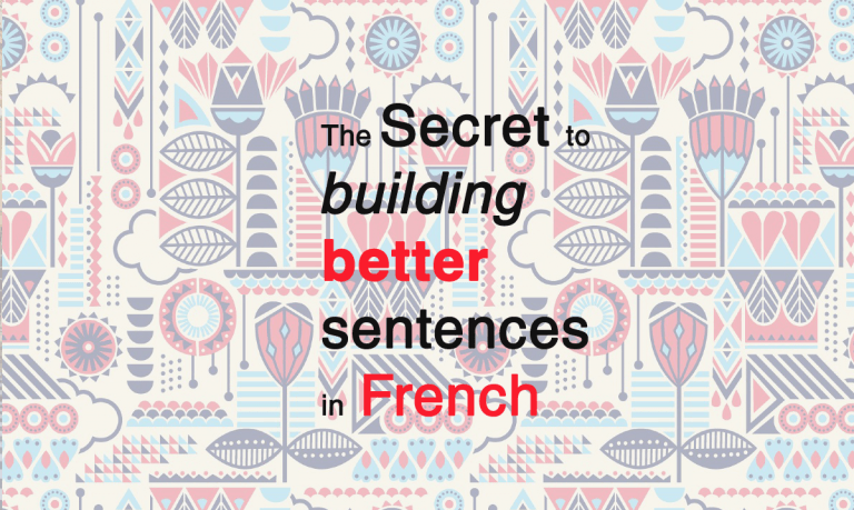 The Secret to Building Better Sentences in French?
