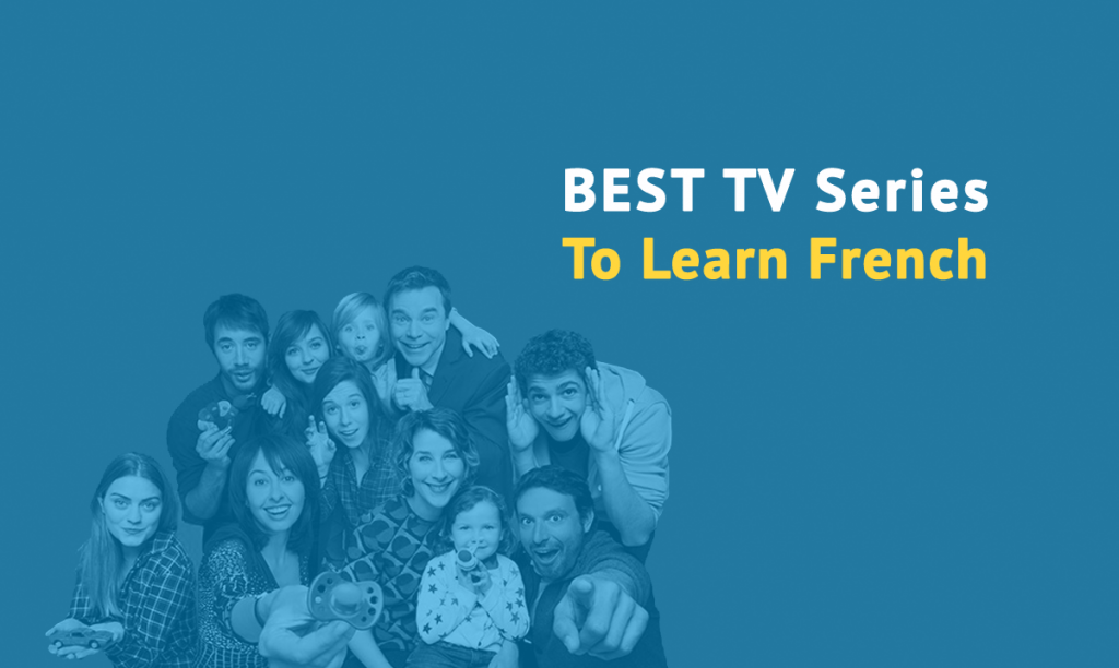 15 Best French TV Series to Learn French for All Levels in 2019