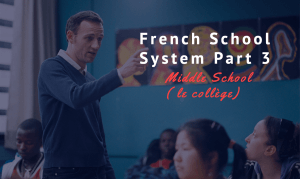 Discover the French School System Part 3: Le collège