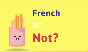 Are these popular "French" things really from France?