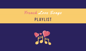 A Playlist of 31 French Love Songs Listen for Free,Talk in French