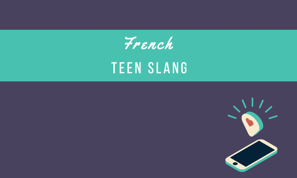 French Teen Slang: Speak French like a Cool Kid - Talk in French