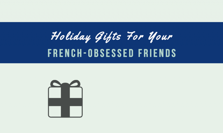Holiday gift ideas for French-obsessed friends | Talk in French