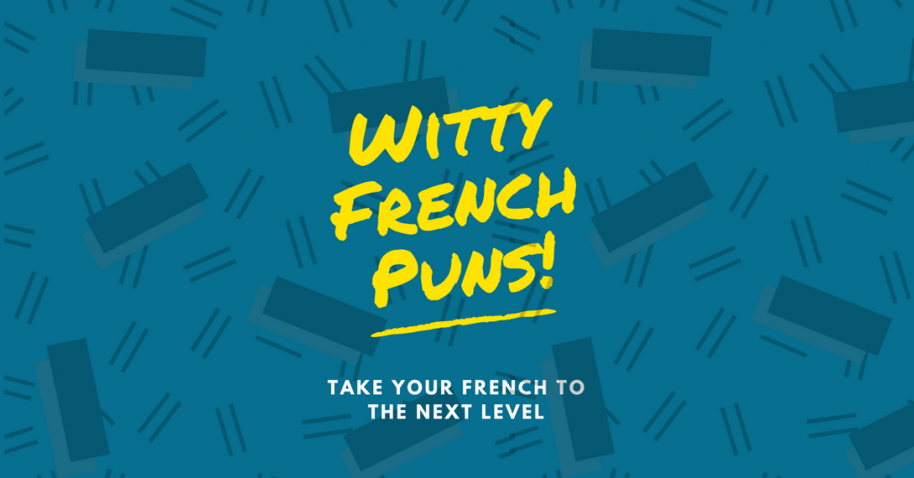 Witty French puns to further improve your French | Talk in French