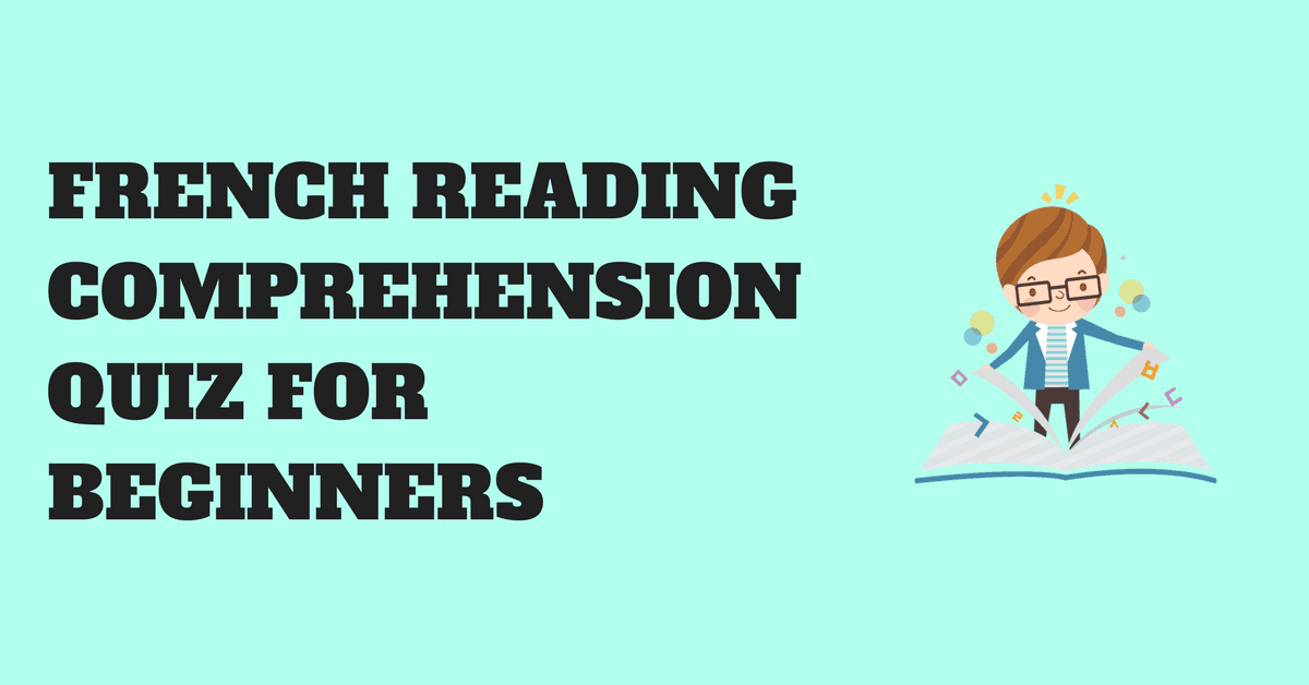 Reading comprehension quiz for beginners | Talk in French