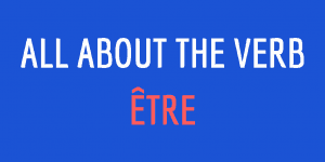 French verb être: conjugation and usage (+ Audio) | Talk in French