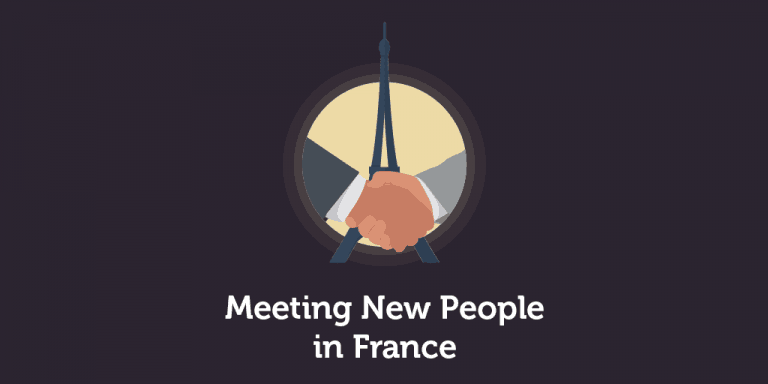 How to Meet New People in France and Make French Friends