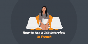 How to Ace a Job Interview in French | Talk in French