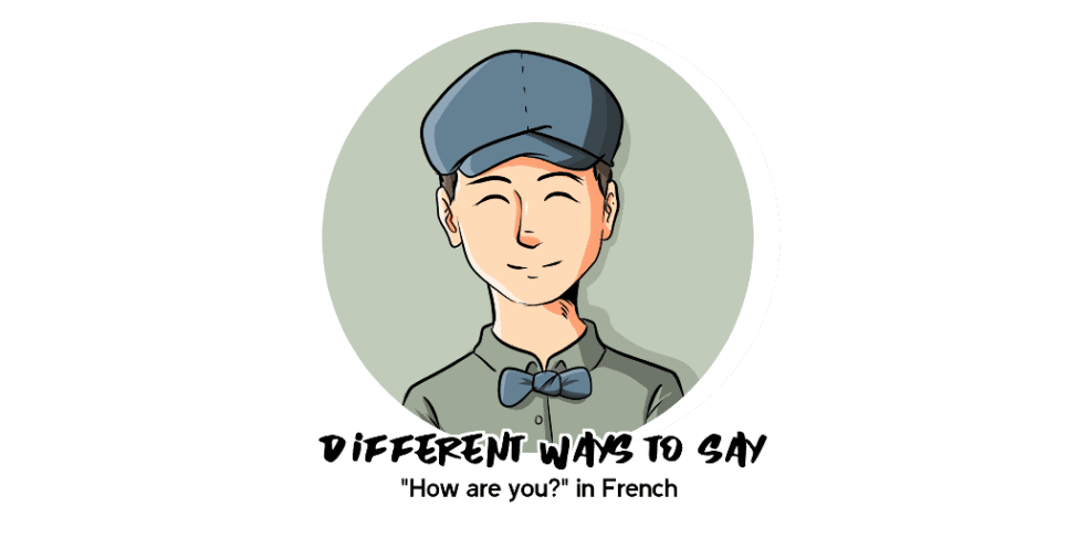 15 Ways to Say “How are you?” In French - Talk in French