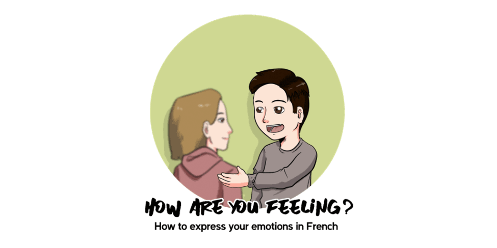 How Are You Feeling? How to Express Your Emotions in French