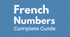 The Easy Guide to French Numbers - Talk in French