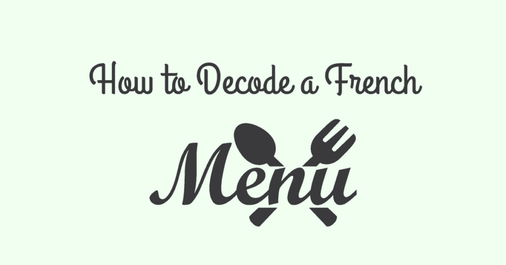 How to Read a French Menu and Order Food Like the French