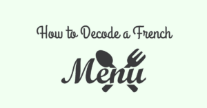 How to Read a French Menu and Order Food Like the French